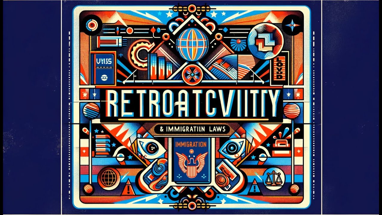 Retroactivity and Immigration Laws - YouTube
