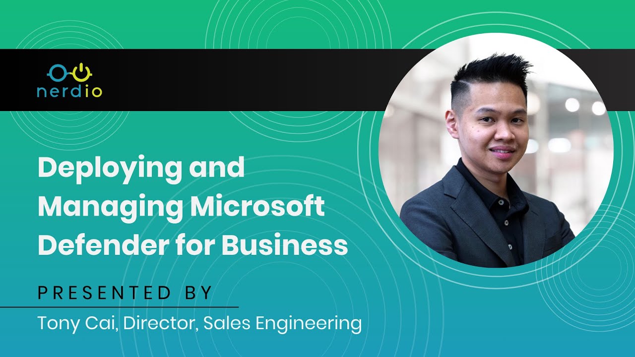 Deploying and Managing Microsoft Defender for Business with Tony Cai ...