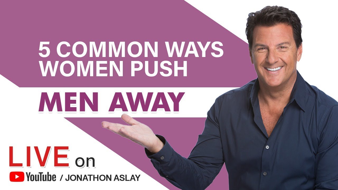 5 Common Ways Women Push Men Away (#5 Makes Men RUN) - YouTube