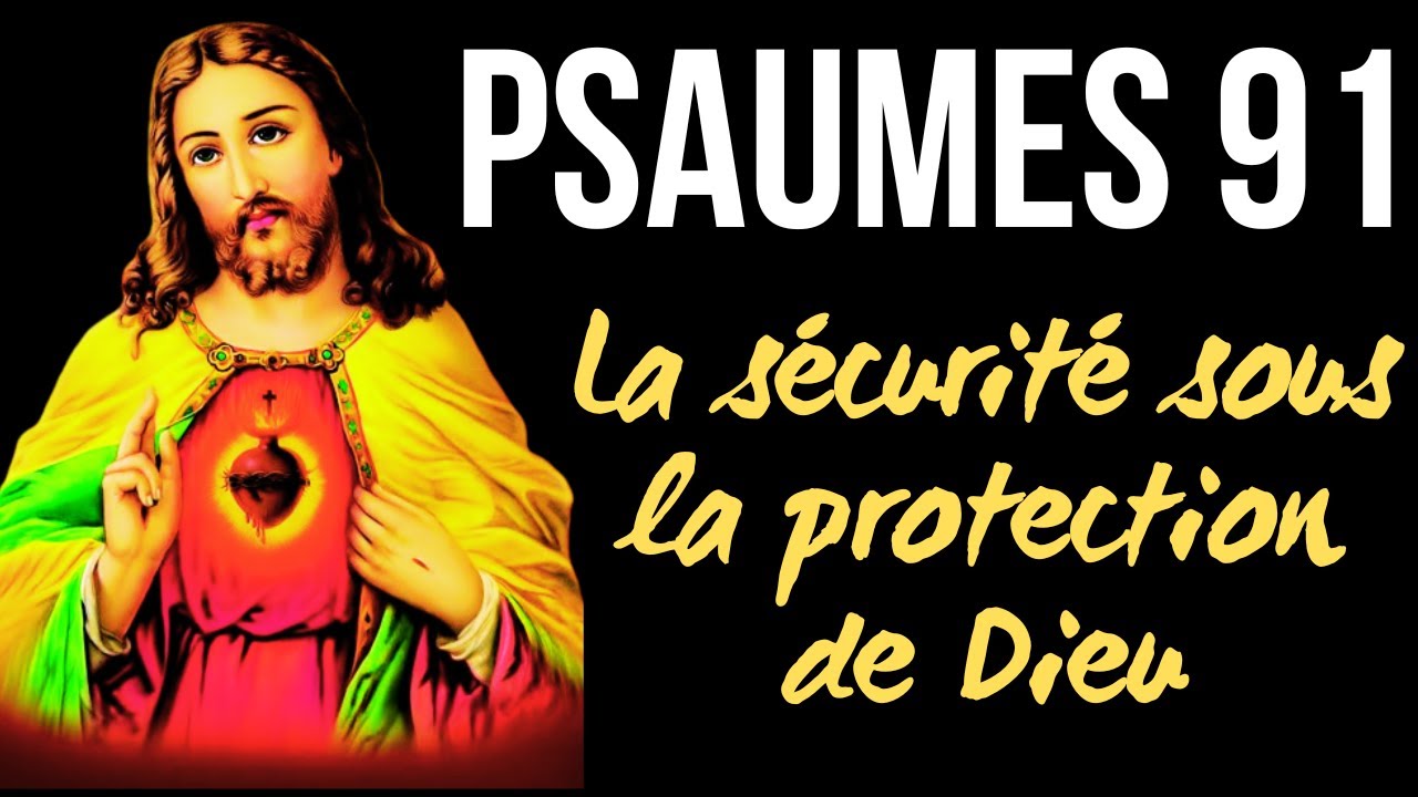 Psaume 91 La sécurité sous la protection de Dieu - YouTube