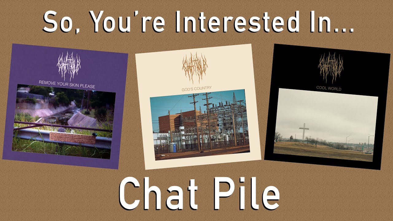 So, You're Interested In... Chat Pile - YouTube