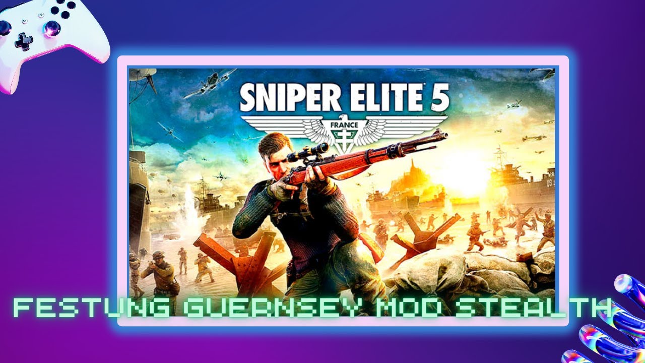 Sniper Elite 5 - Mission 5 [Festung Guernsey] Part 2- GAMEPLAY Mod ...