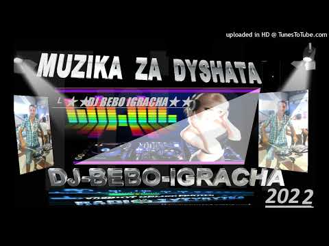 DJ BEBO IGRACHA MUZIKA ZA DUSHATA