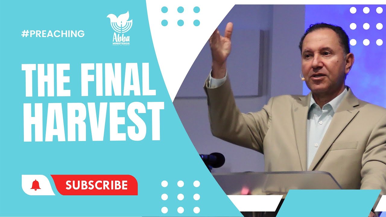 The Final Harvest | La Cosecha Final | ABBA Ministries #preaching - YouTube