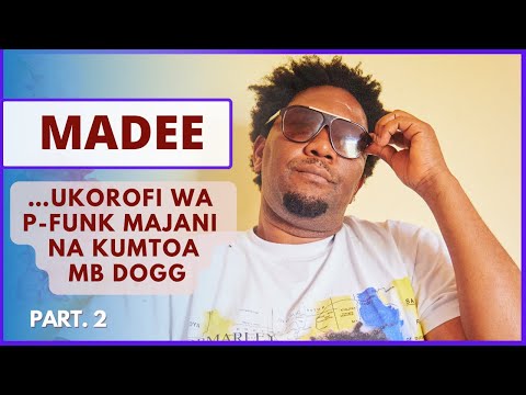 MADEE - Wimbo Wangu na MB DOGG ni Zaidi Ya Starehe wa FEROOZ | ULIWEKA HISTORIA BONGO FLEVA (Part 2)