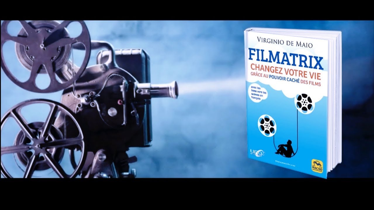 Filmatrix - Changez votre vie grâce au pouvoir caché des films (FR) - YouTube