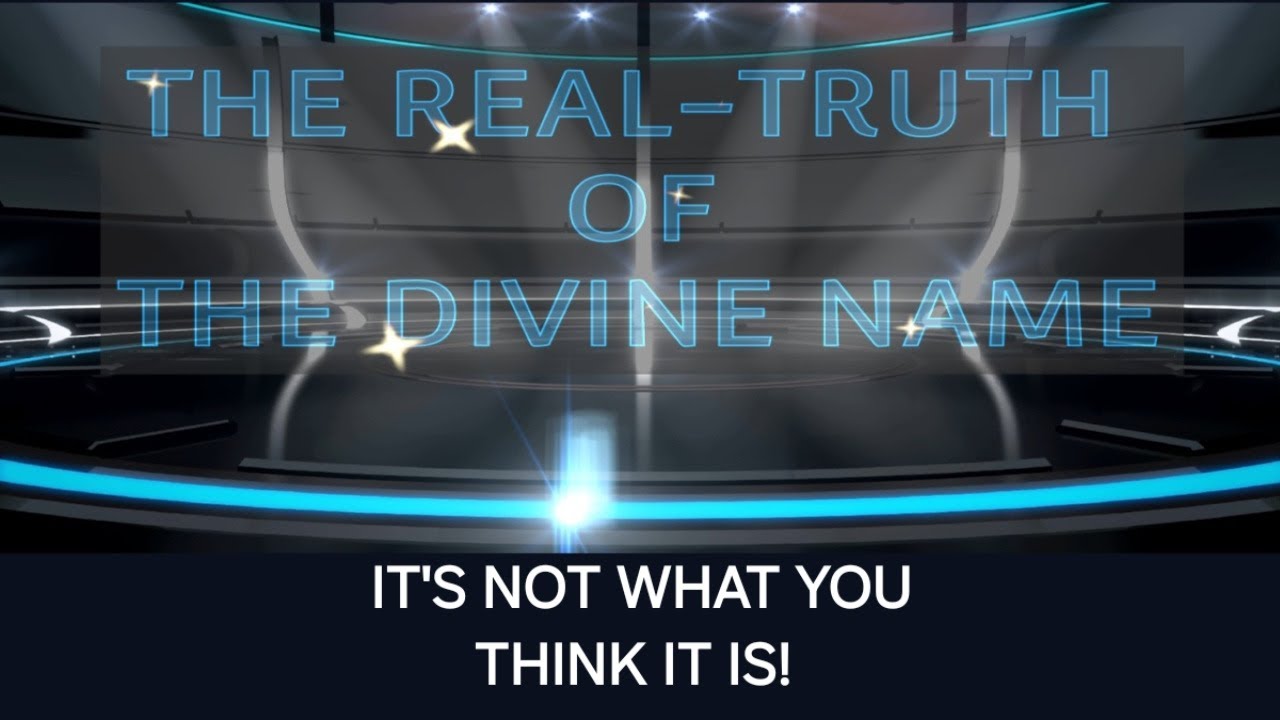 THE REAL-TRUTH OF THE DEVINE NAME #BiblicalTeaching #God # ...
