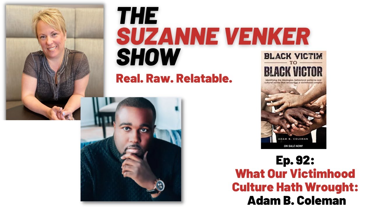 #92: What Our Victimhood Culture Hath Wrought: Adam B. Coleman - YouTube
