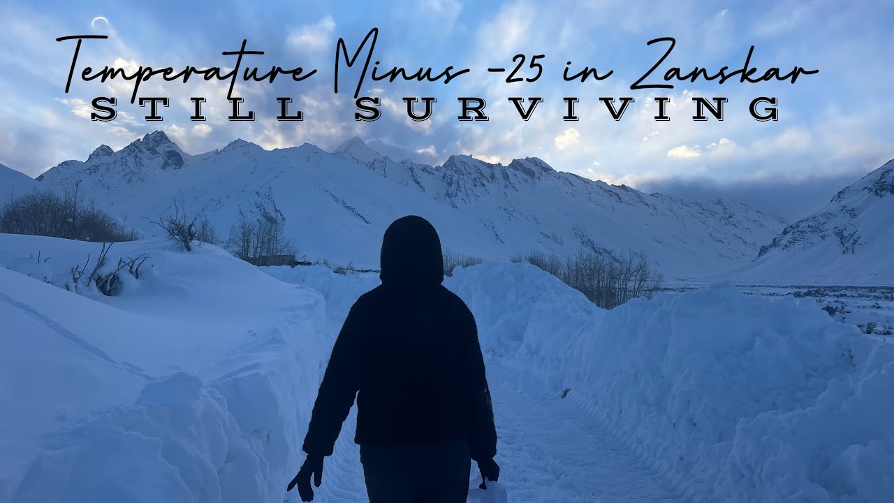 Temperature Minus 25 in Zanskar valley in MARCH - YouTube