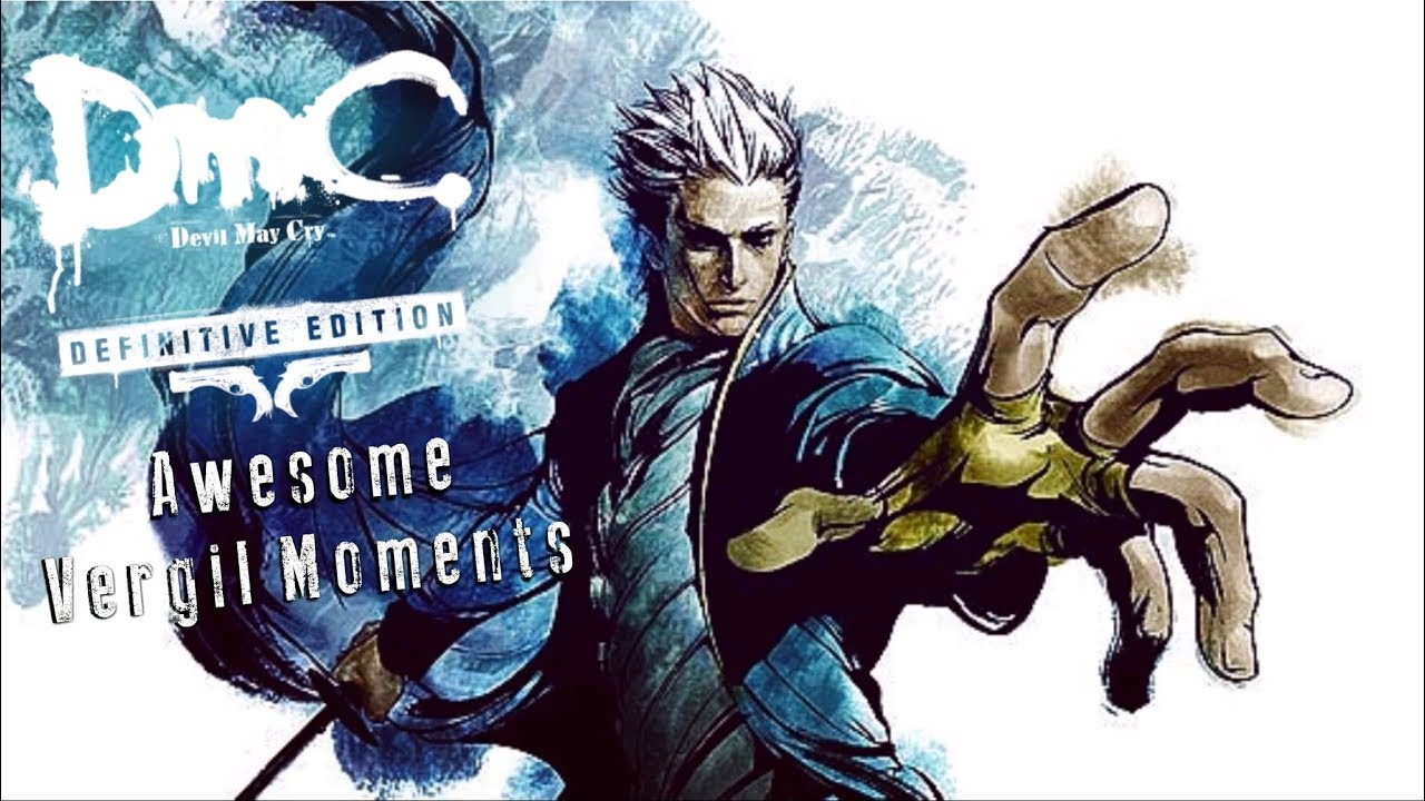 Awesome Vergil Moments - DmC Devil May Cry™: Definitive Edition - YouTube