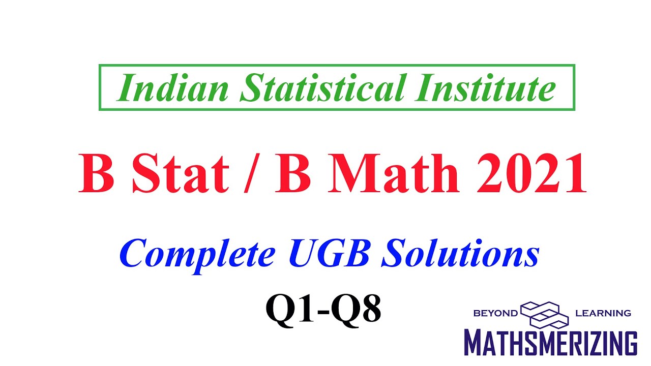 ISI 2021: B Stat / B Math 2021 UGB complete solution Q1-Q8 - YouTube