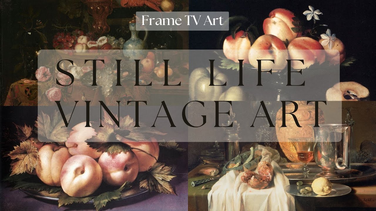 4 Hours Of Still Life Vintage Art I Frame TV Art I Vintage Screensavers ...