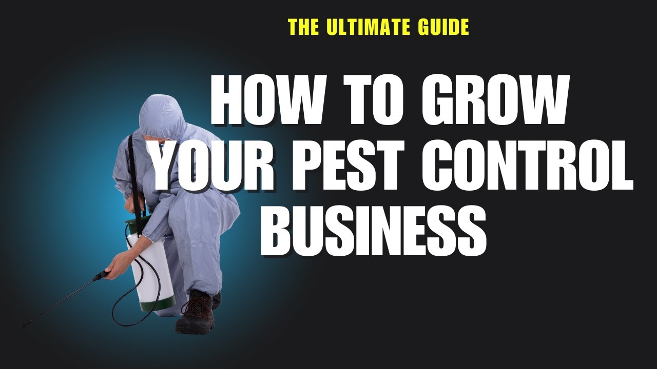 How to Grow Your Pest Control Contractor Business - 10 Essential Tips ...