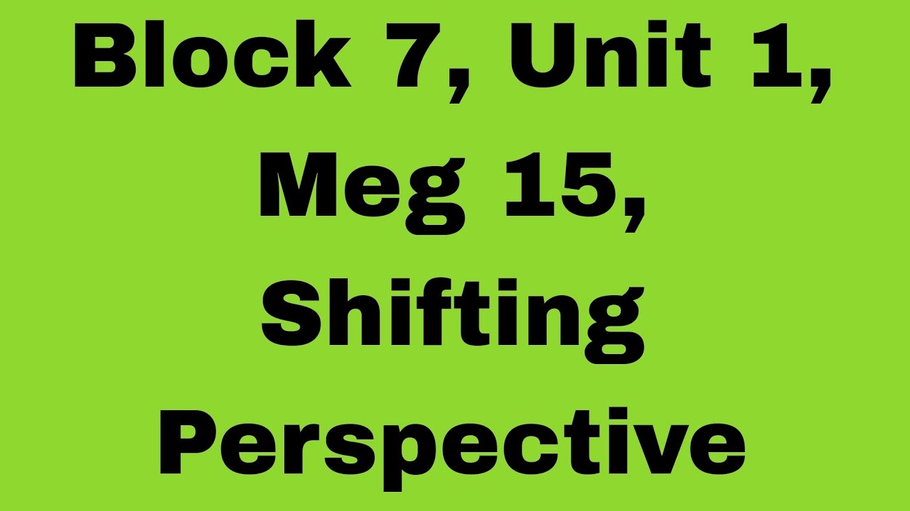 Meg 15, Block 7, Unit 1, Shifting Perspective 👆 - YouTube