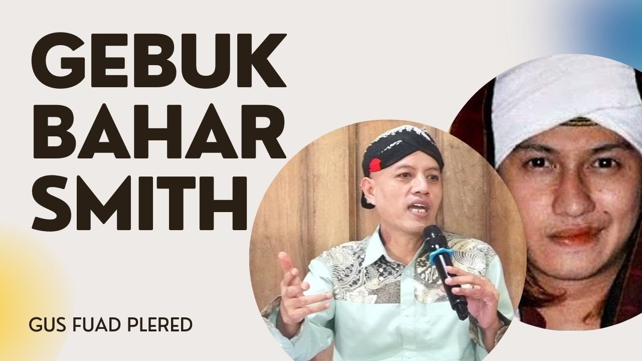 Fatwa Sesat Bahar Smith, Aparat & PBNU Kok Diam? - Gus Fuad Plered ...