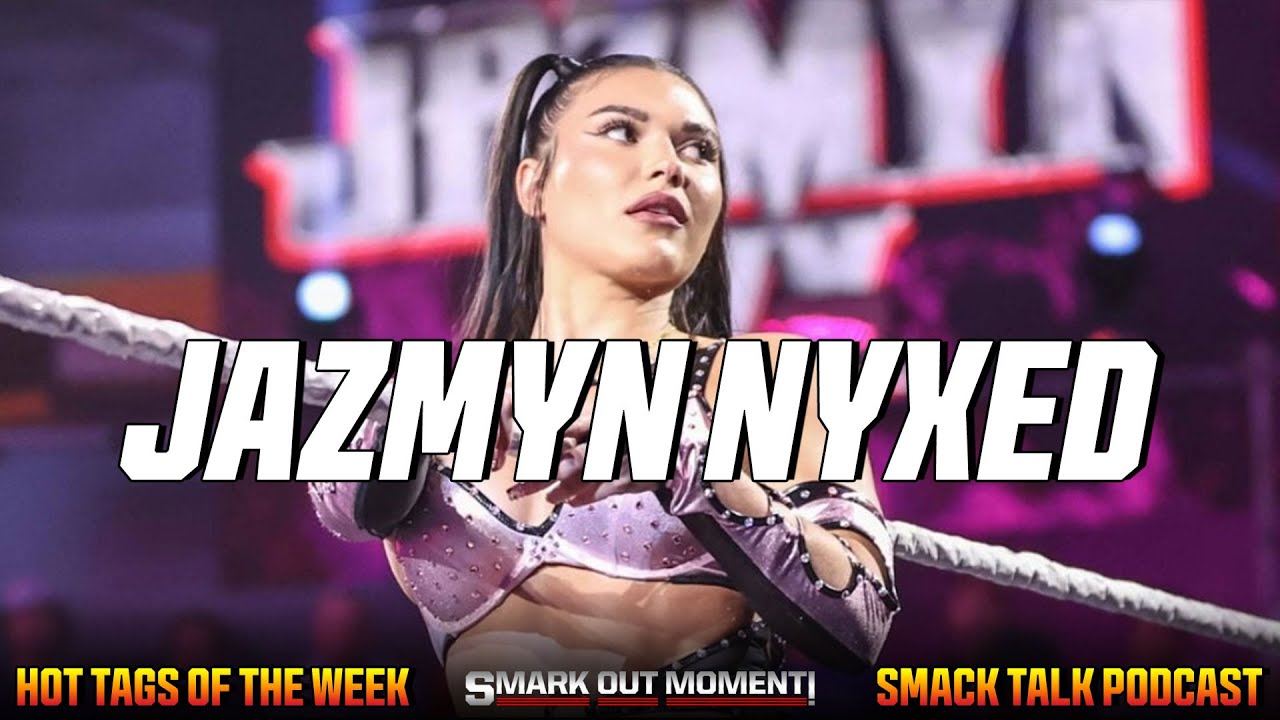 Jazmyn Nyx Leaves WWE, AEW's New Titles, TNA Victory Road Predictions | Smack Talk 721 Hot Tags ...