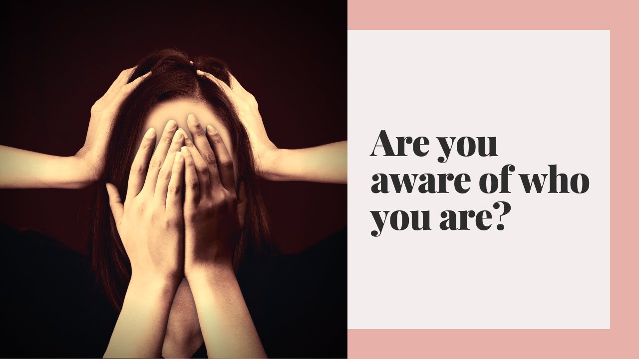 Are You Aware Of Who You Are YouTube are-you-aware-of-who-you-are-youtube