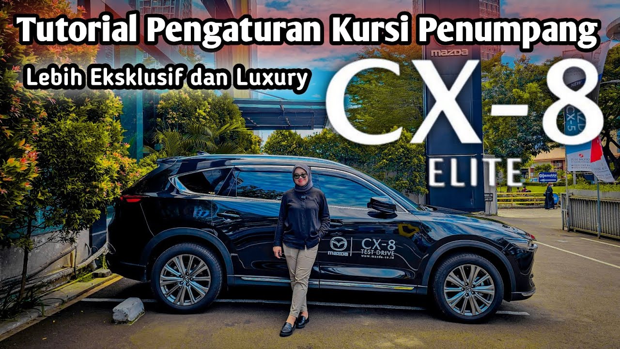 Tutorial Pengaturan Kursi Mazda CX-8 Elite | Suv Premium Eksklusif dan Luxury - YouTube