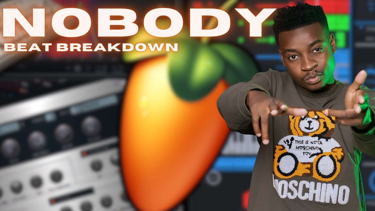 HOW I MADE "NOBODY' _______PROJECT BREAKDOWN IN FL STUDIO ...