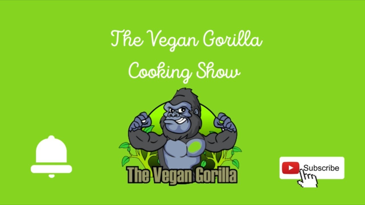The Vegan Gorilla Cooking Show - YouTube
