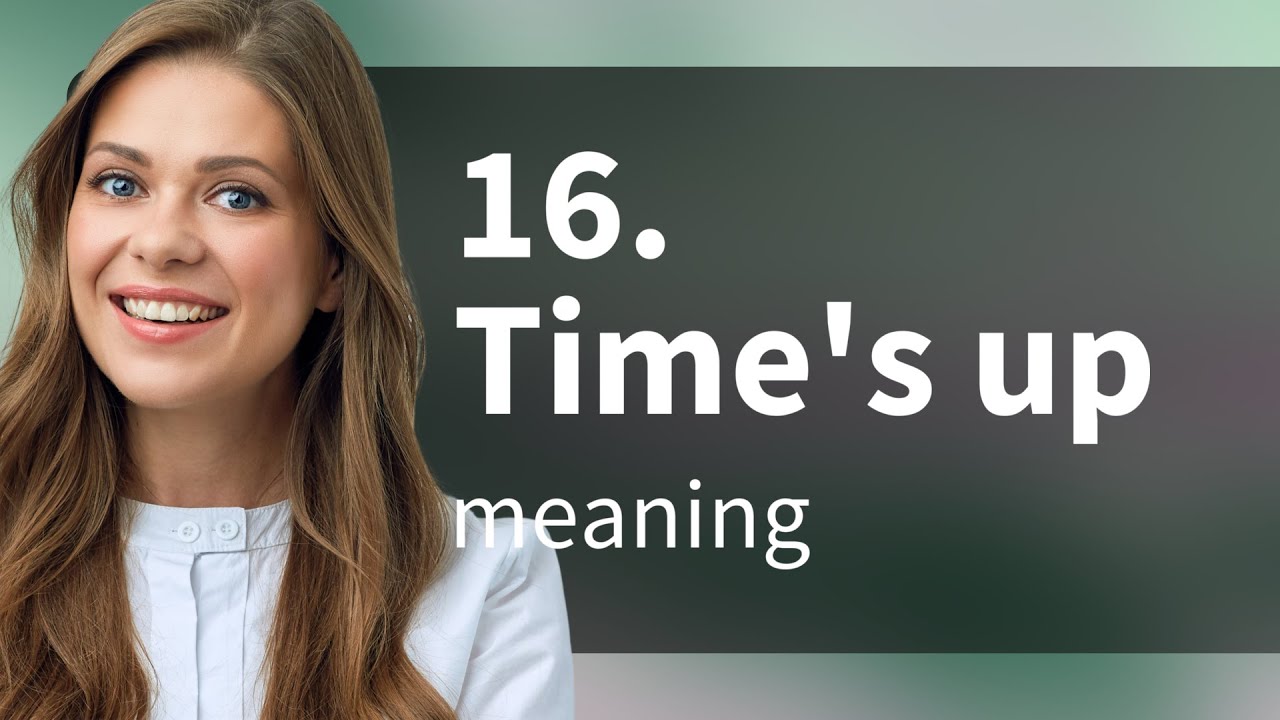 Understanding "Time's Up": A Guide to English Phrases - YouTube