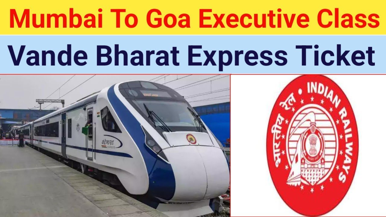Mumbai To Goa Executive Class Ticket How To Book Vande Bharat Express ...