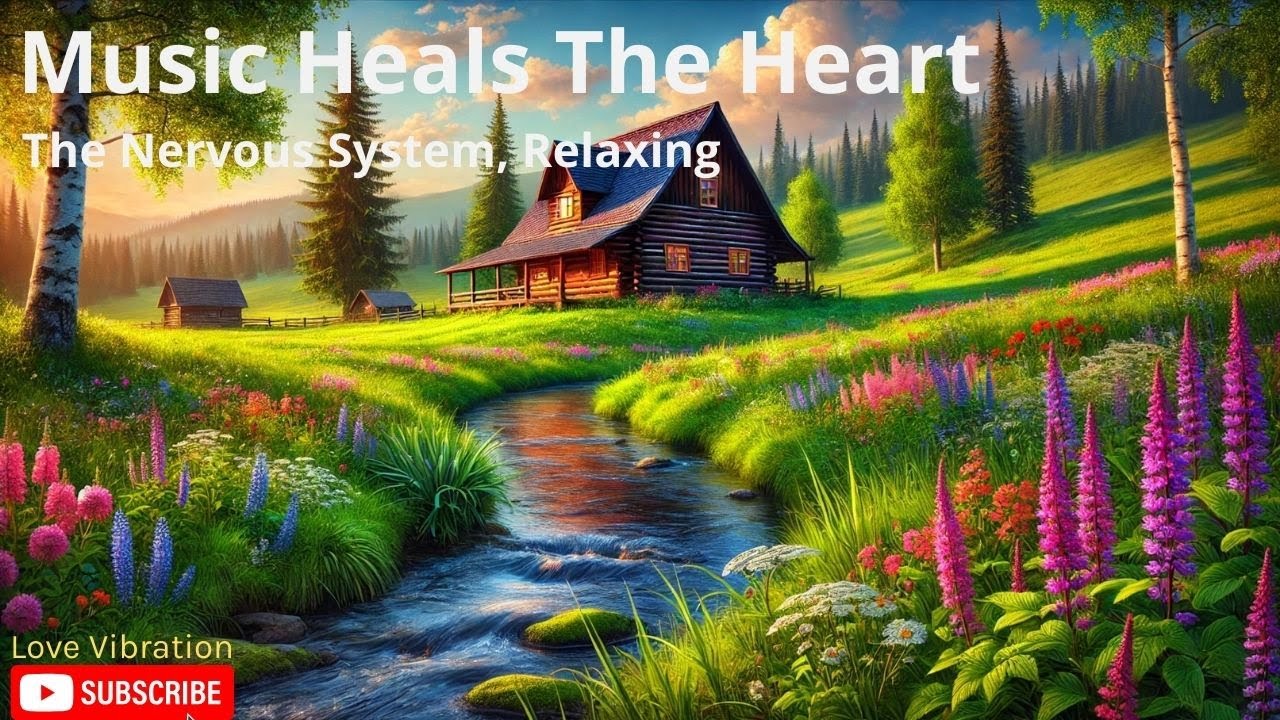 Music Heals The Heart And Blood Vessels🌿 Calming Music Restores The ...