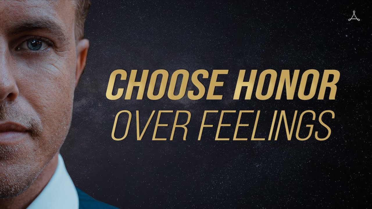 Choose Honor over Feelings - YouTube