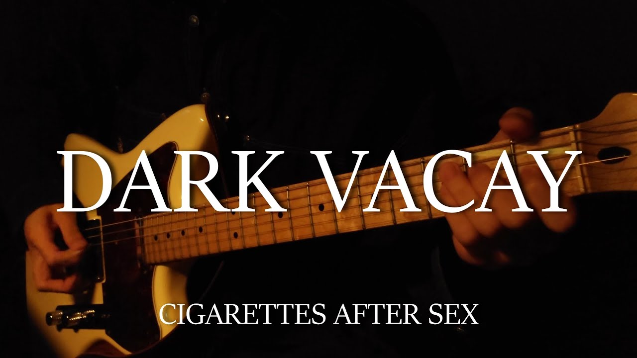 Dark Vacay - Cigarettes After Sex - YouTube