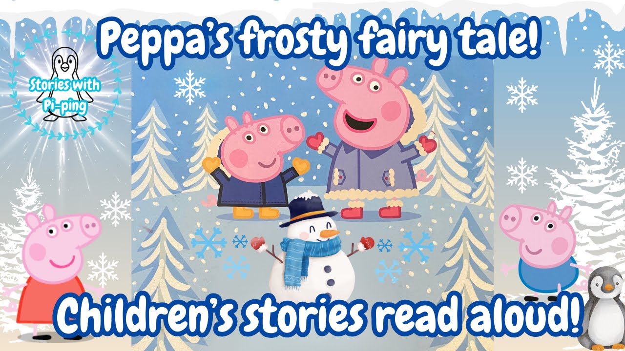 Peppa pig’s frosty fairy tale! ️ Children’s stories read aloud! - YouTube