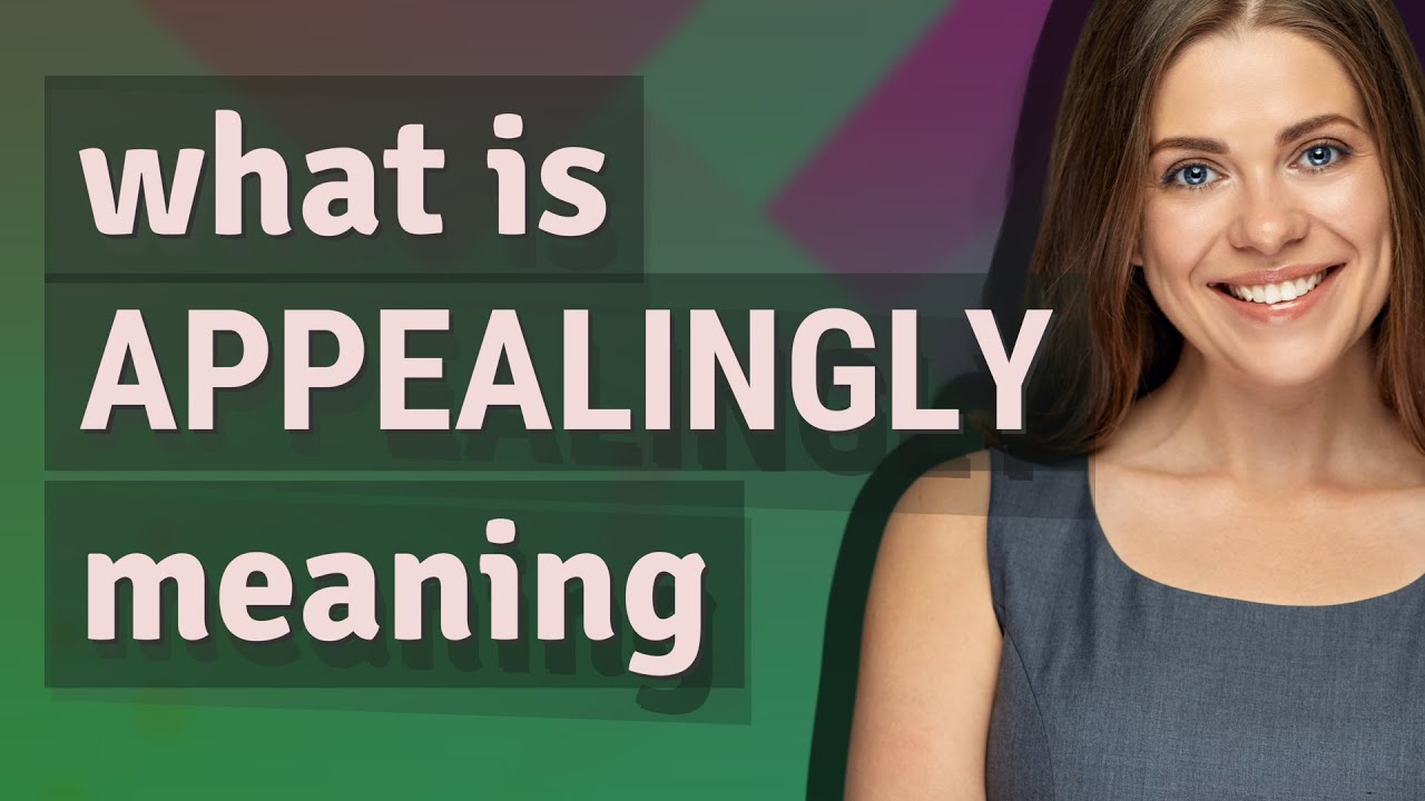 Appealingly | meaning of Appealingly - YouTube