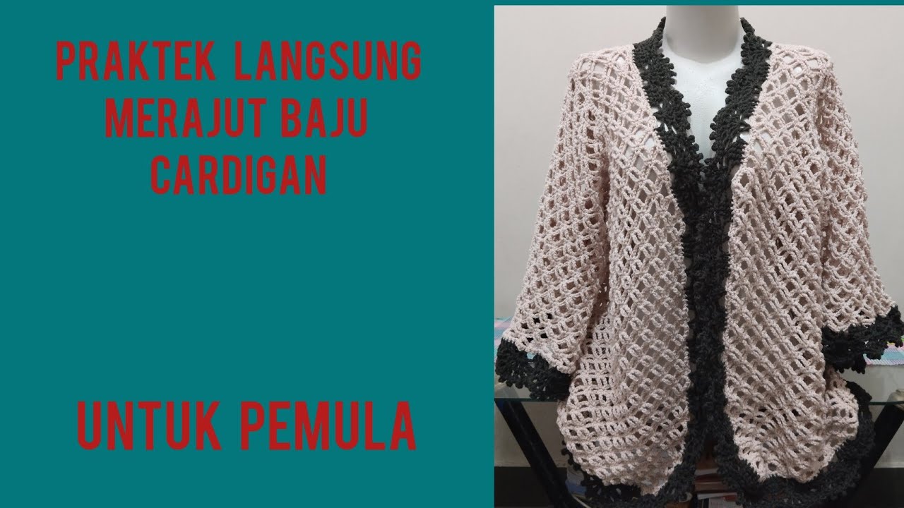 TUTORIAL MERAJUT BAJU CARDIGAN MUSIM PANAS || HOW TO CROCHET CARDIGAN ...