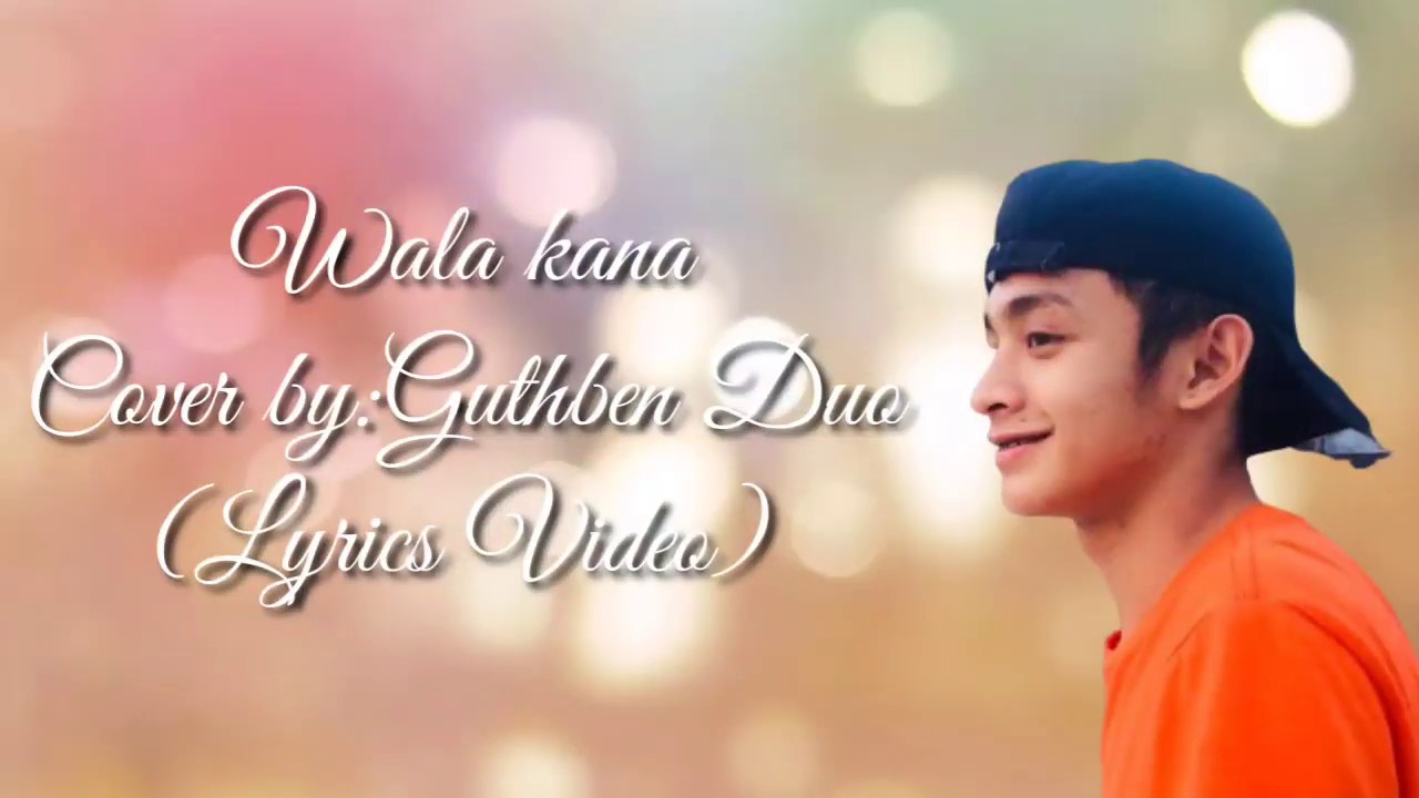 Wala kana | Cover by:Guthben Duo (Lyrics) - YouTube