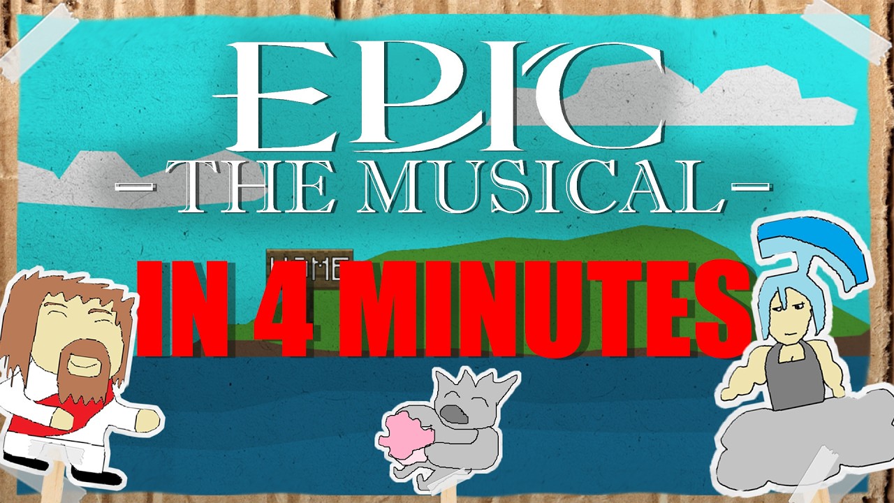 EPIC: The Musical in 4 and a Half Minutes - YouTube