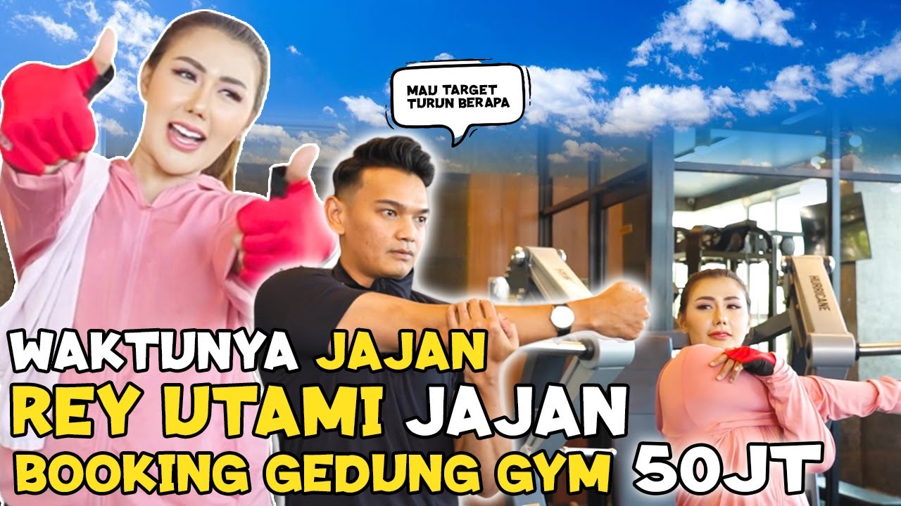 REY UTAMI JAJAN, BOOKING GEDUNG GYM 50 JT!! - YouTube