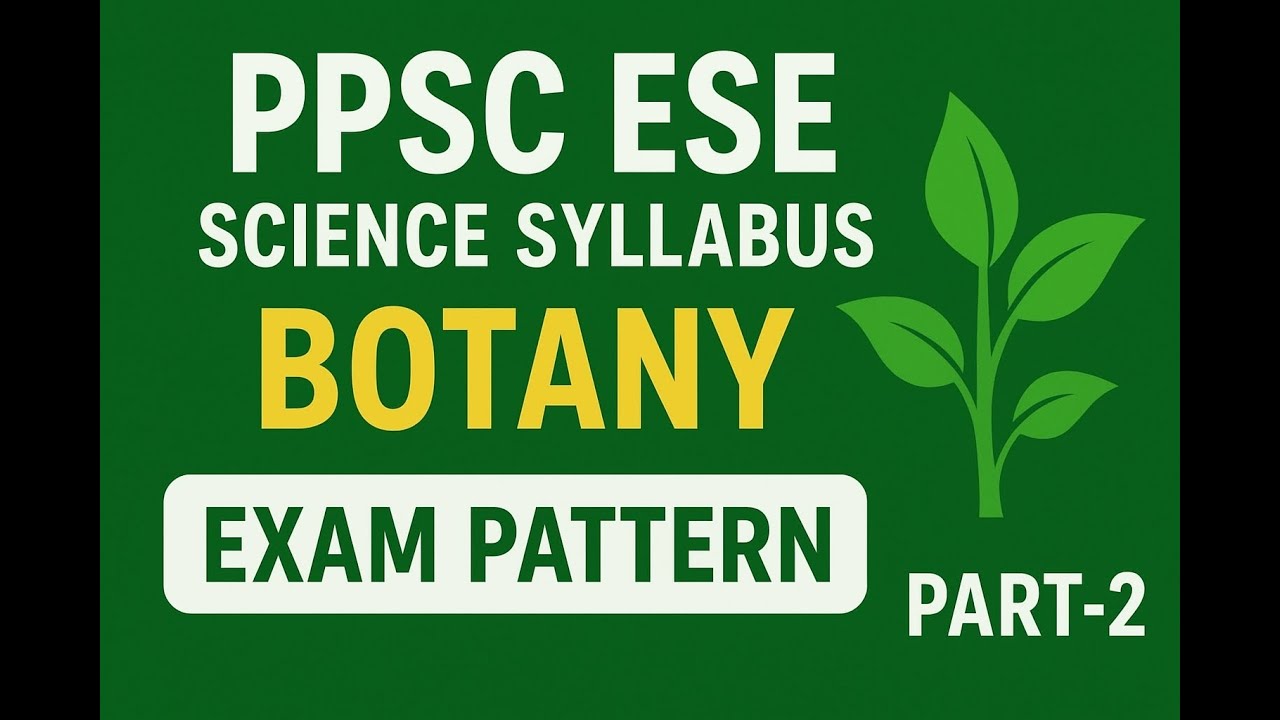 PPSC ESE Science Syllabus (Botany) 2025 | Complete Exam Pattern ...