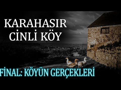 KARAHASIR CİNLİ KÖY FİNAL; KÖYÜN GERÇEKLERİ | Korku Hikayeleri | Cinli Köy Hikayeleri | Cin