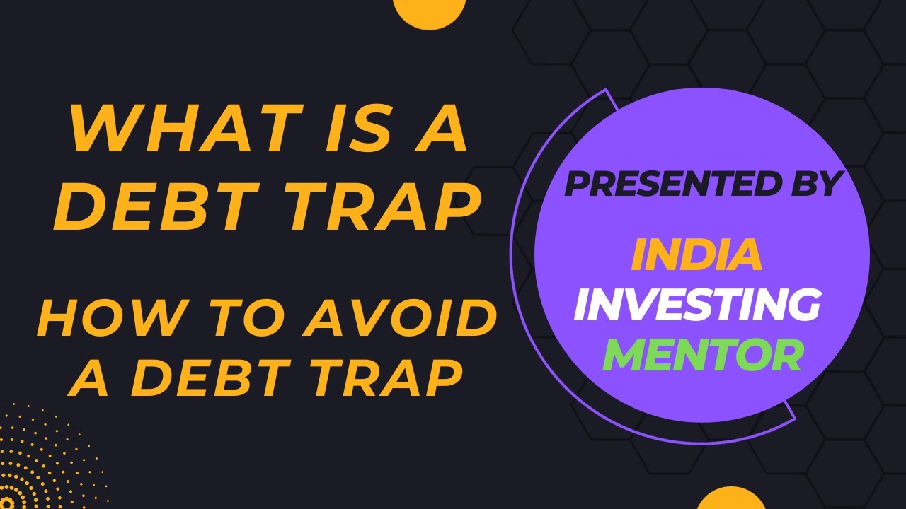 What Is A Debt Trap | How To Avoid A Debt Trap - YouTube