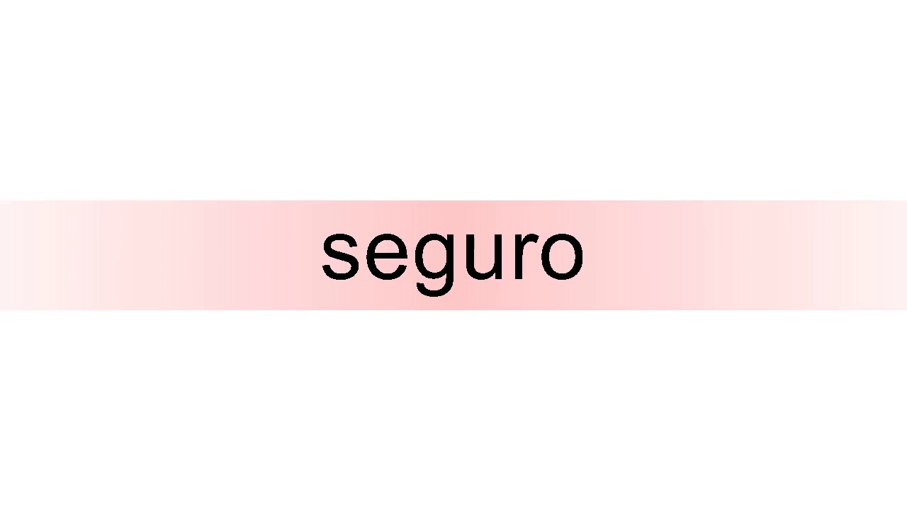 How to pronounce seguro - YouTube