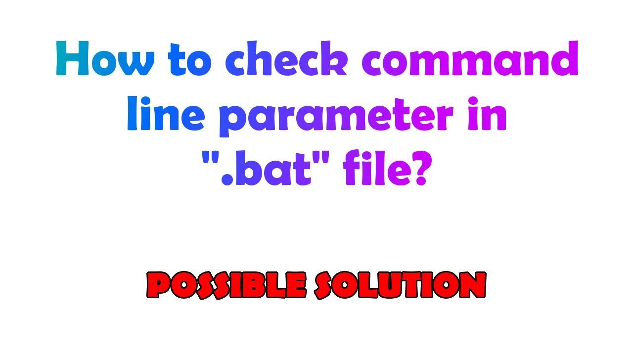 How To Check Command Line Parameter In bat File YouTube How To Check Command Line Parameter In bat File YouTube