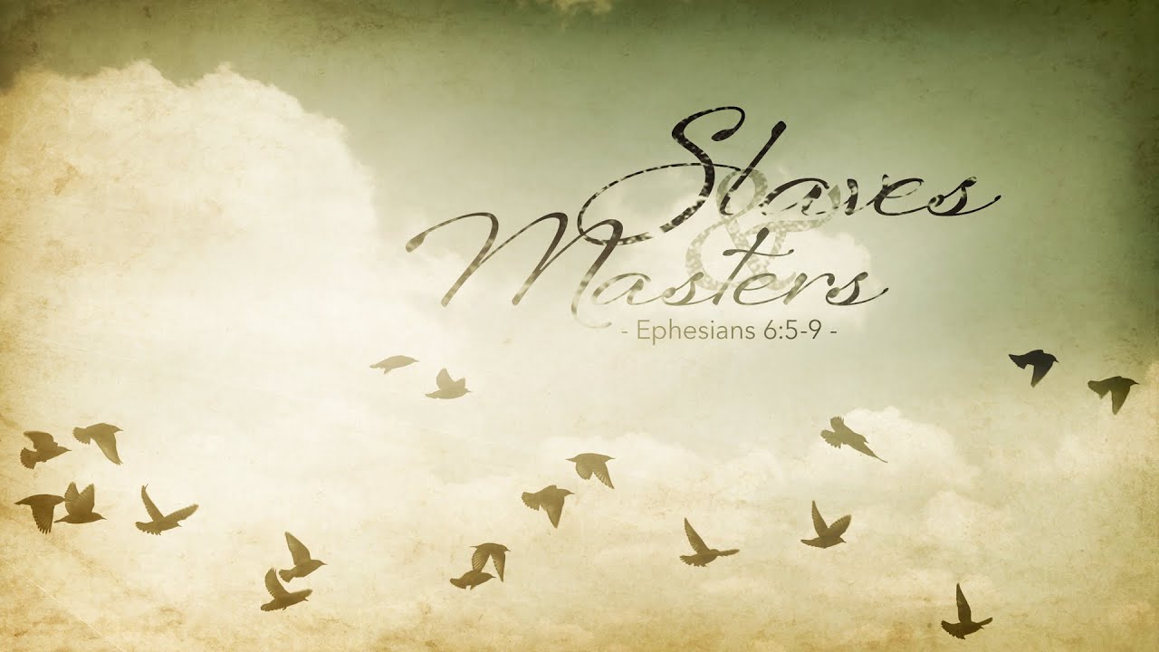 "Slaves & Masters” | Ephesians 6:5-9 - YouTube