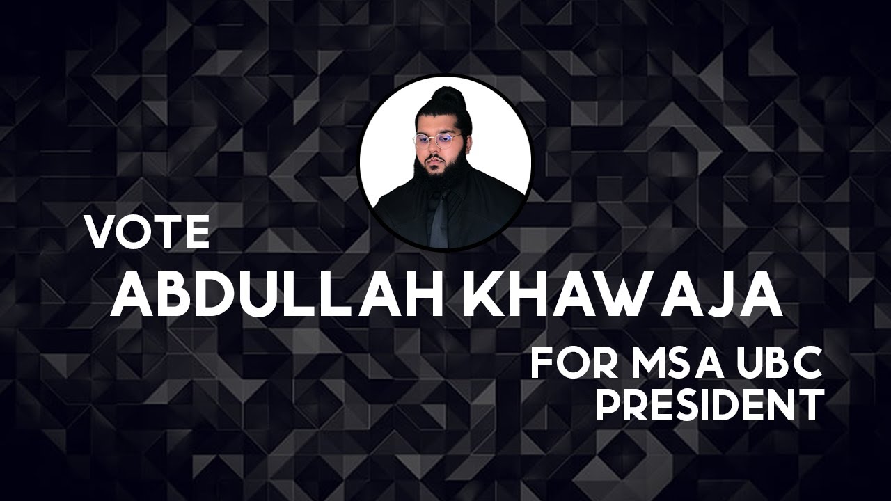 VOTE ABDULLAH FOR MSA UBC PRESIDENT (Part 1) - YouTube
