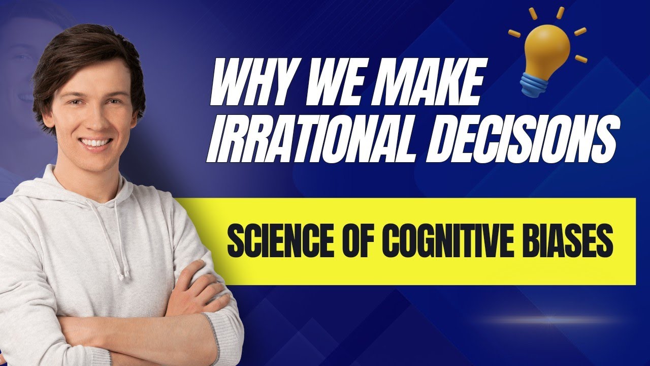 Why We Make Irrational Decisions: Science of Cognitive Biases - YouTube
