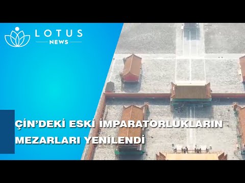 ÇİN'DEKİ ESKİ İMPARATORLUKLARIN MEZARLARI YENİLENDİ