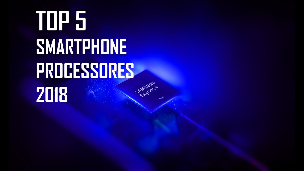 Best mobile Processor explained TOP 5 RANKING 2018 - YouTube
