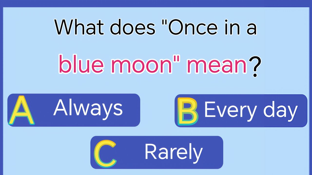 What does once in a blue moon "mean | English test - YouTube