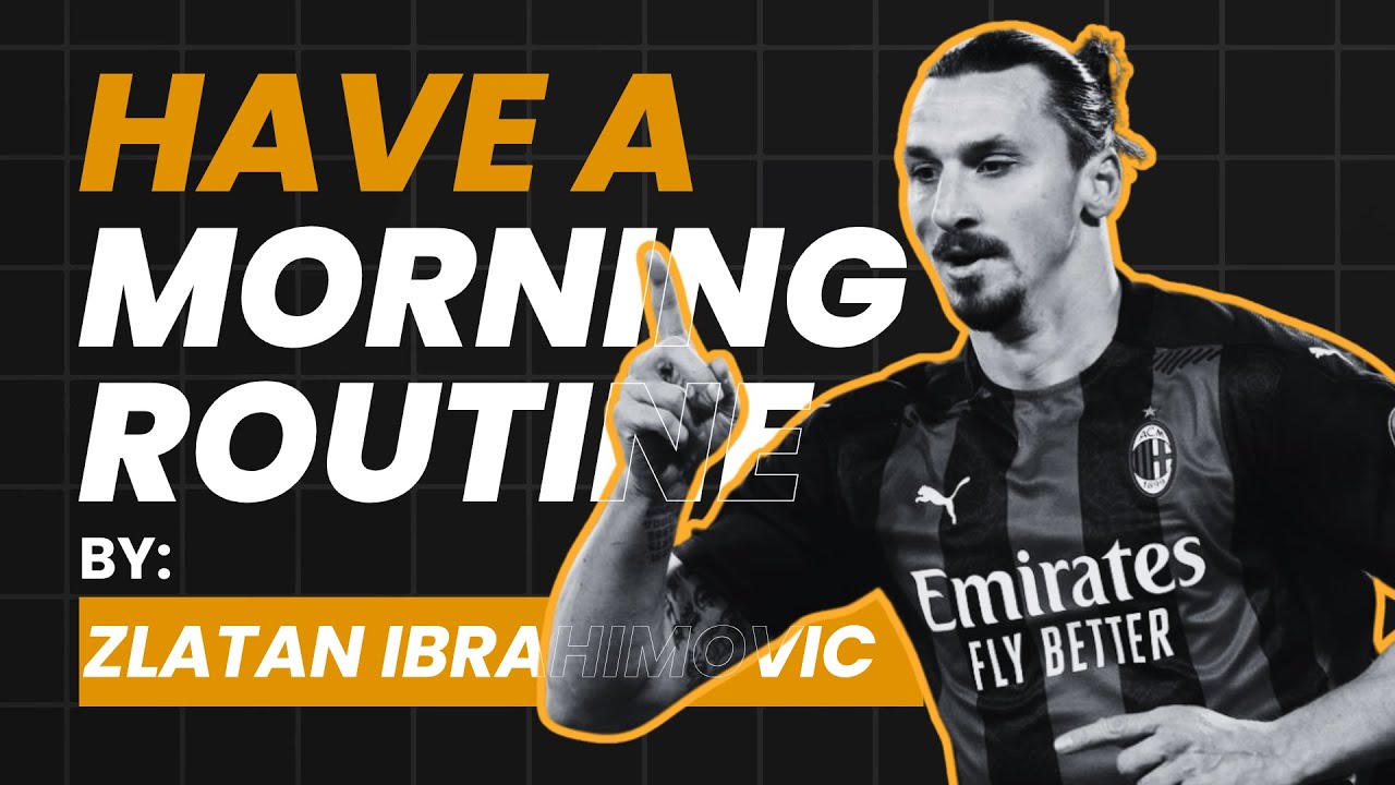 Have a Morning Routine | Zlatan Ibrahimovic #ZlatanIbrahimovic # ...