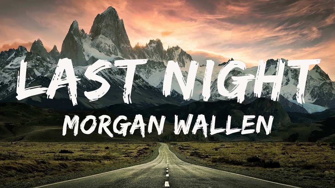 Morgan Wallen - Last Night ( Lyric Video ) | Kane Brown, Katelyn Brown ...