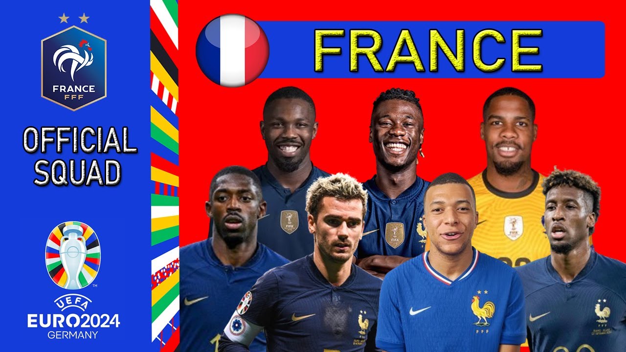 FRANCE OFFICIAL SQUAD UEFA EURO 2024 | France Final Squad euro 2024 ...