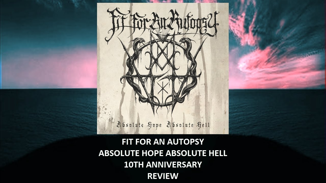 Fit For An Autopsy - Absolute Hope Absolute Hell 10th anniversary ...
